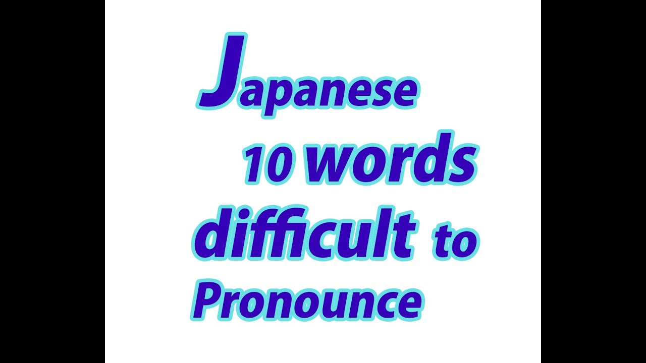 Japanese 10 Words Difficult To Pronounce YouTube japanese-10-words-difficult-to-pronounce-youtube