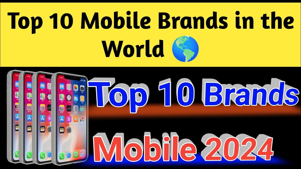 Top 10 Mobile Brands in the World | Top 10 Best mobiles - YouTube