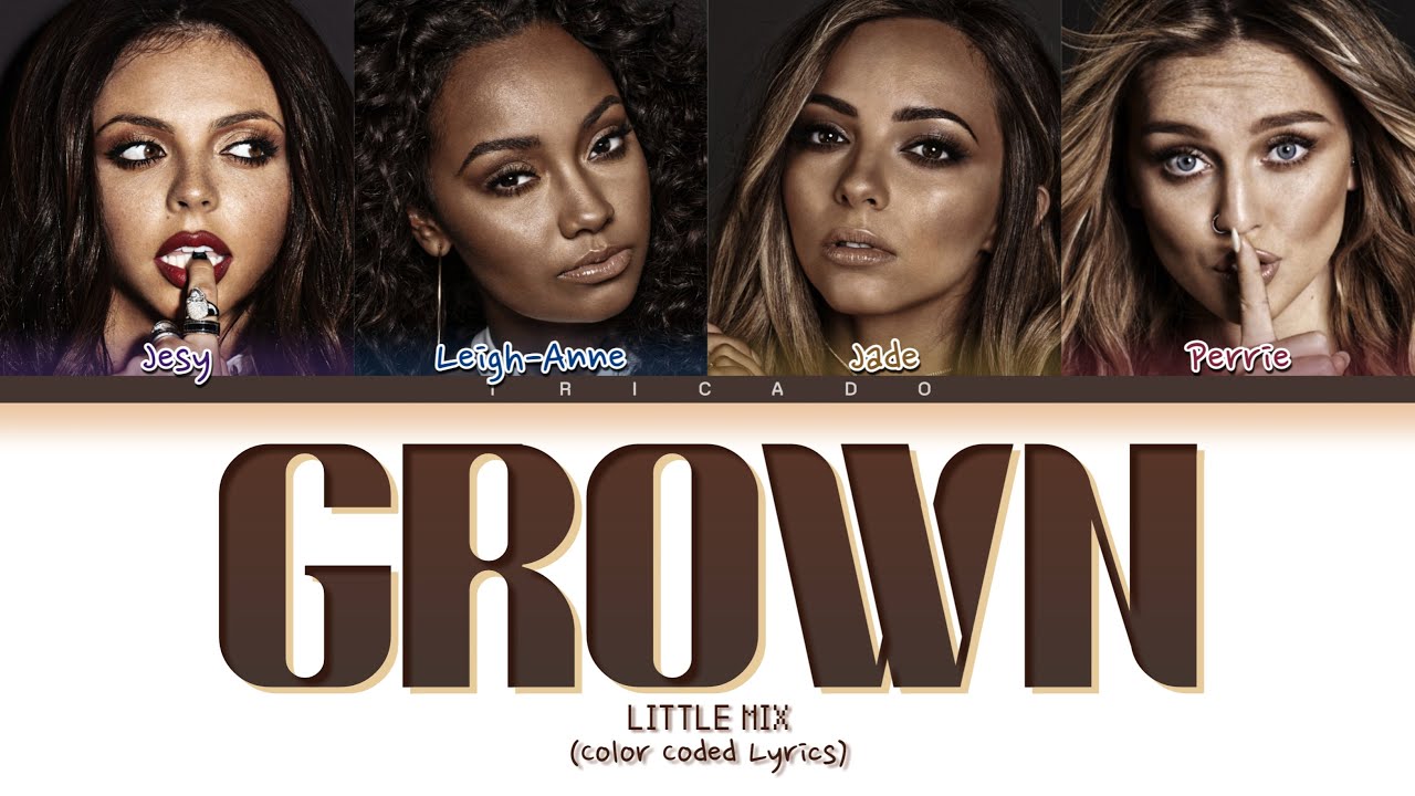 Little Mix - Grown (Color Coded Lyrics) - YouTube