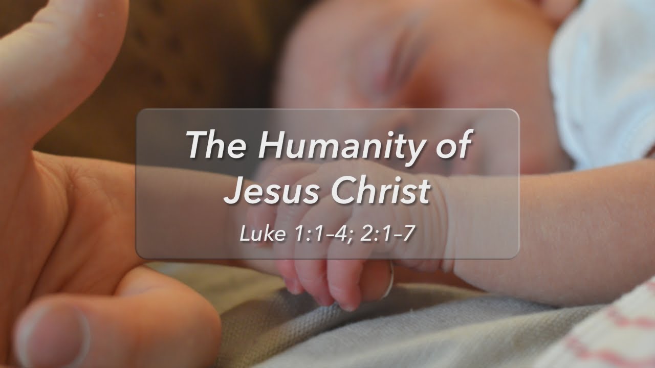 The Humanity of Jesus Christ - YouTube