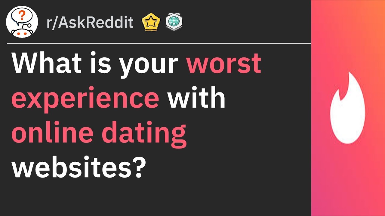 Worst Online Dating Experiences R Askreddit Youtube