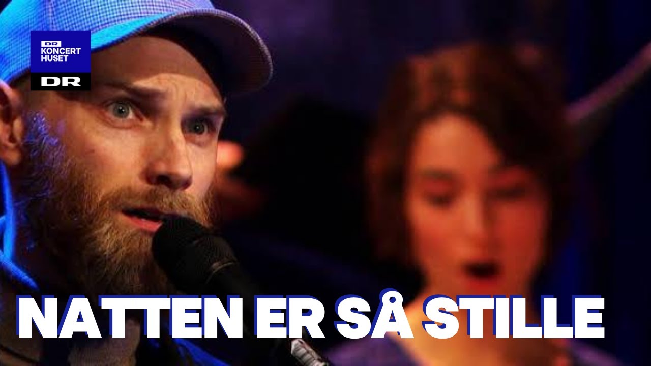 Natten er så stille // DR Pigekoret feat. Silas Bjerregaard (LIVE ...