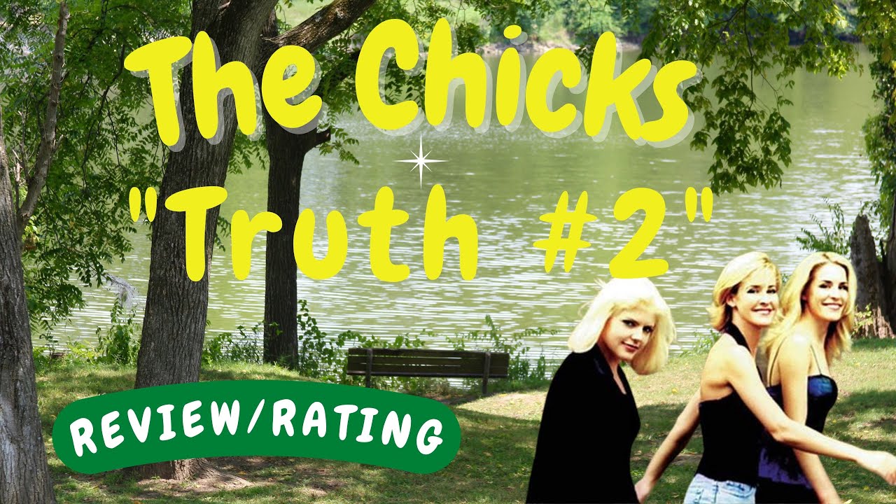 The Chicks (nee The Dixie Chicks) -- Truth #2 [REVIEW/RATING] - YouTube