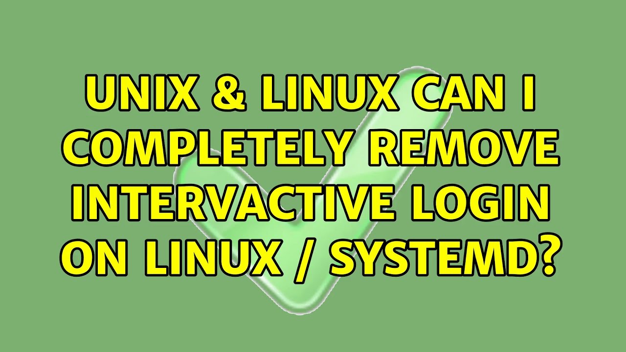 Unix & Linux: Can I completely remove intervactive login on Linux ...