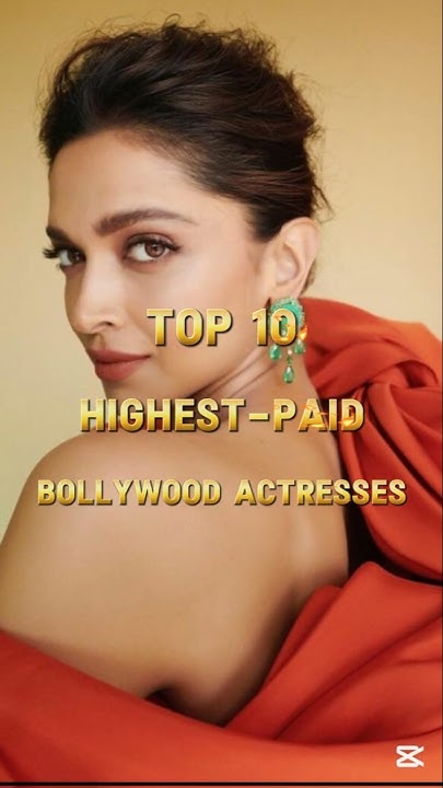 Top 10 Highest-Paid Bollywood Actresses in the World - YouTube