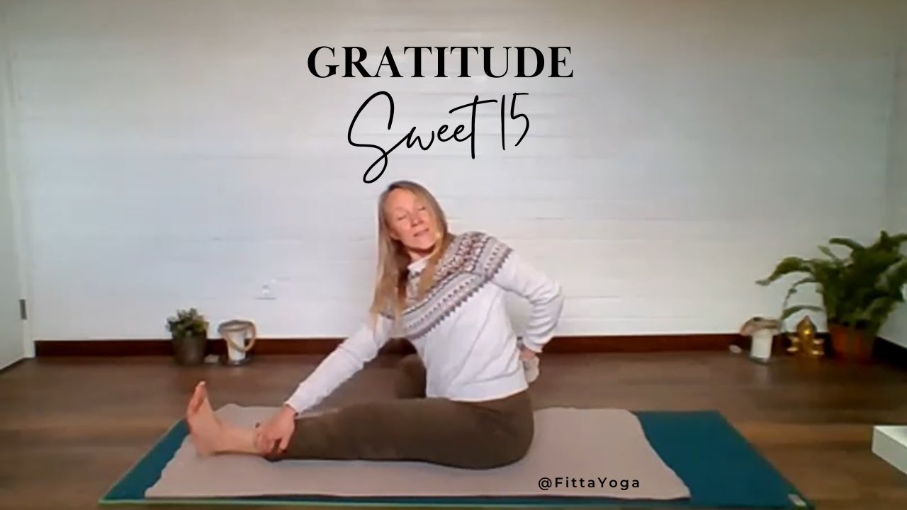 Sweet 15 | Gratitude - Cultivating Contentment with a 15-Minute Yoga ...