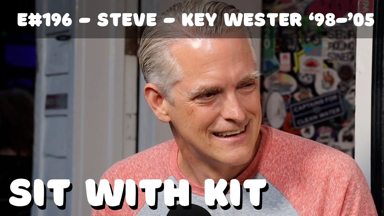 Sit With Kit #196 - Steve - Key Wester 1998 - 2005 - YouTube