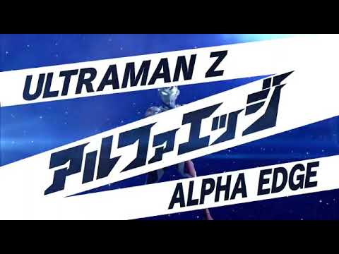 Ultraman z alpha edge - YouTube