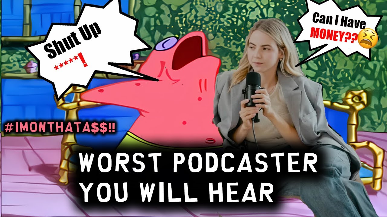 The WORST PODCASTER You Will EVER HEAR (#IMONTHATA$$!!) - YouTube