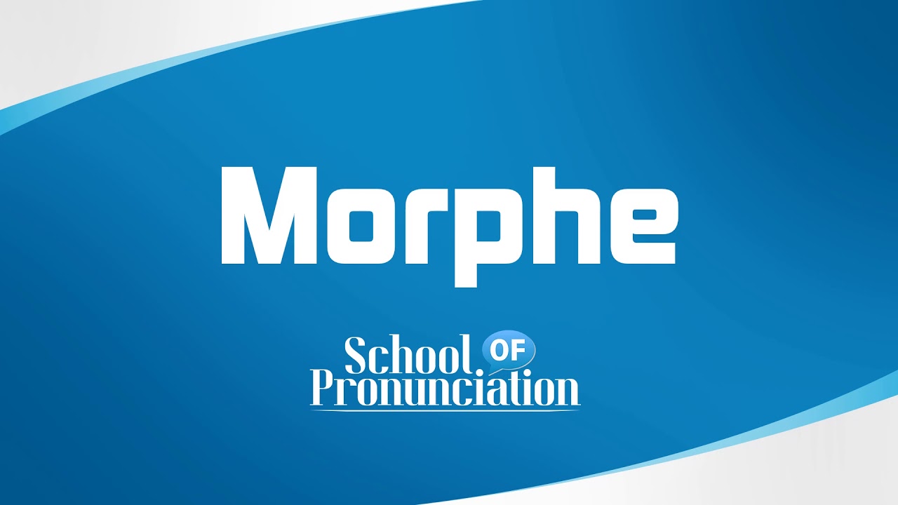 Learn How To Pronounce Morphe - YouTube