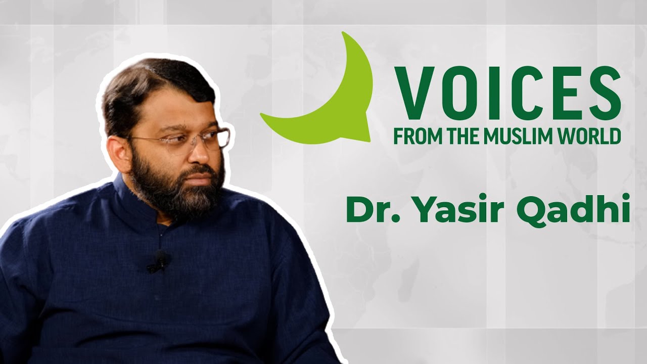 VOICES FROM THE MUSLIM WORLD | DR. YASIR QADHI - YouTube