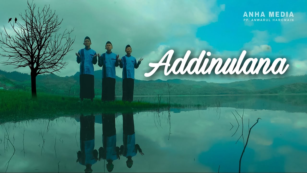 ADDINULANA ~ VIDIO KLIP KE-2 || PP. ANWARUL HAROMAIN - YouTube