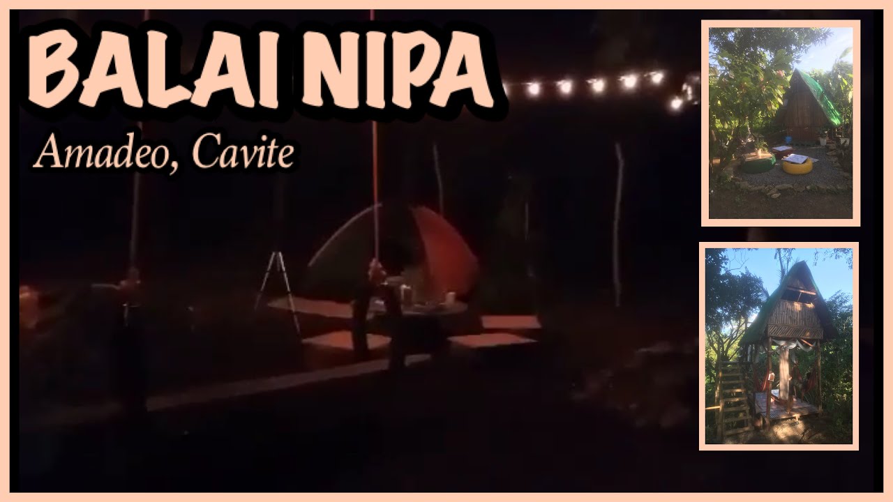 BALAI NIPA Amadeo, Cavite || Newly Opened Campsite | First Time Camper ...