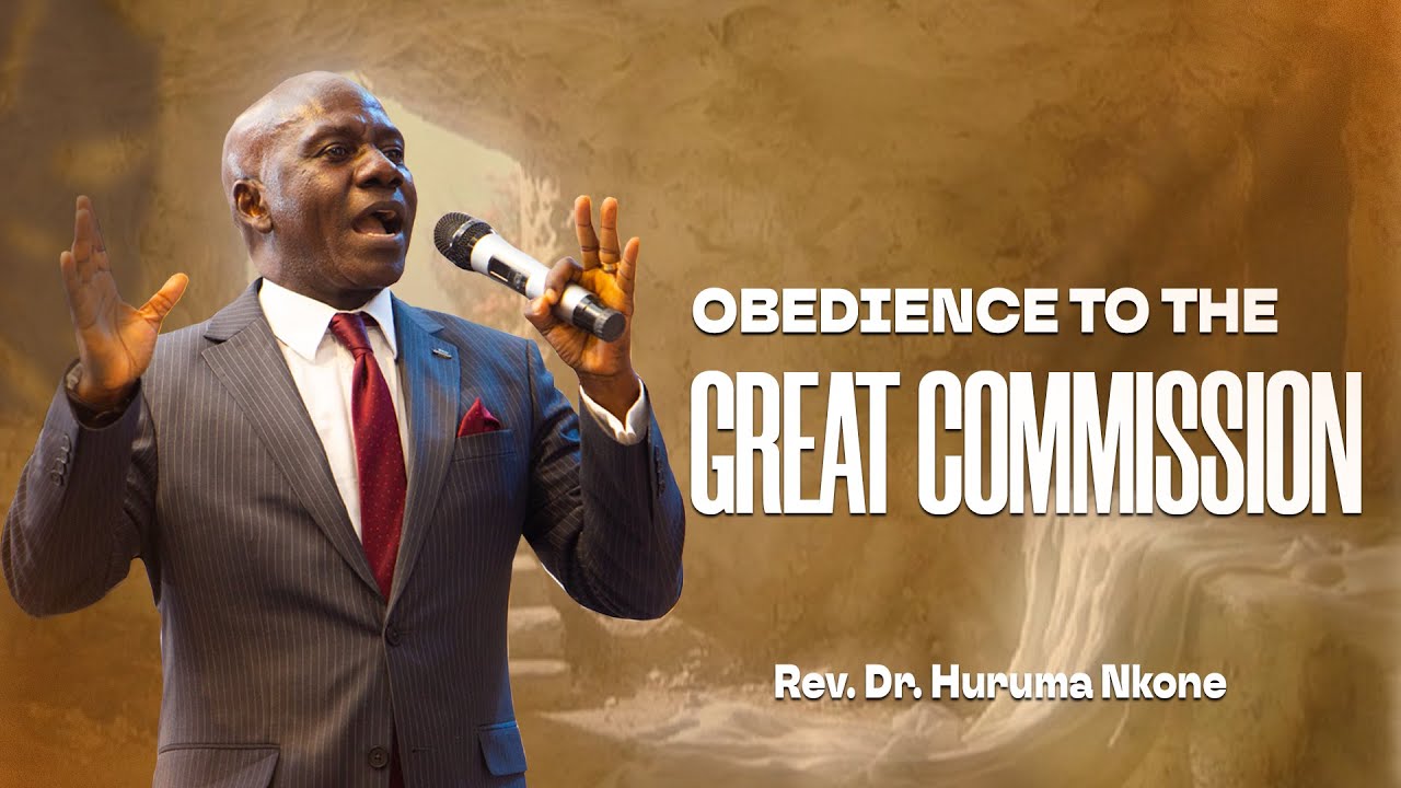Obedience to The Great Commission | Rev. Dr. Huruma Nkone | Easter ...