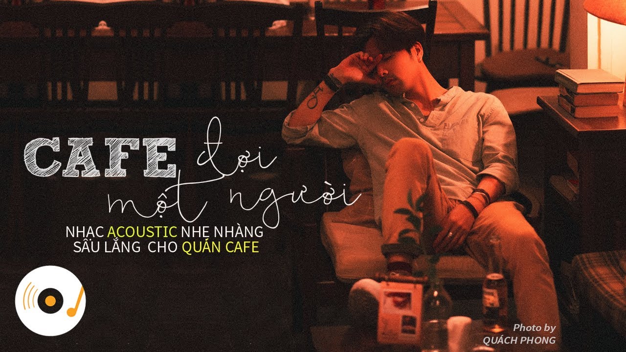 Café Đợi Một Người - Nhạc Acoustic Cover Nhẹ Nhàng Thư Giãn Dành Cho ...