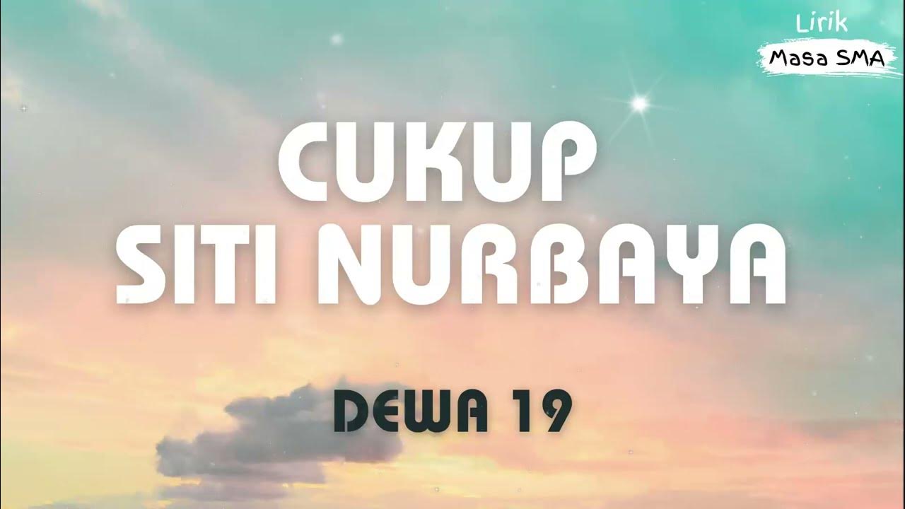Dewa 19 ~ Cukup Siti Nurbaya ~ Lirik Masa SMA - YouTube
