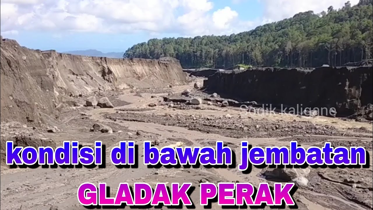 kondisi di bawah jembatan GLADAK PERAK - YouTube