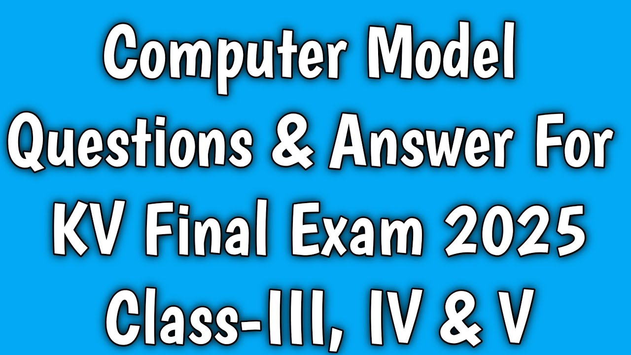 KV COMPUTER FINAL EXAM MODEL QUESTIONS & ANSWERS 2025 FOR USEFUL CLASS ...