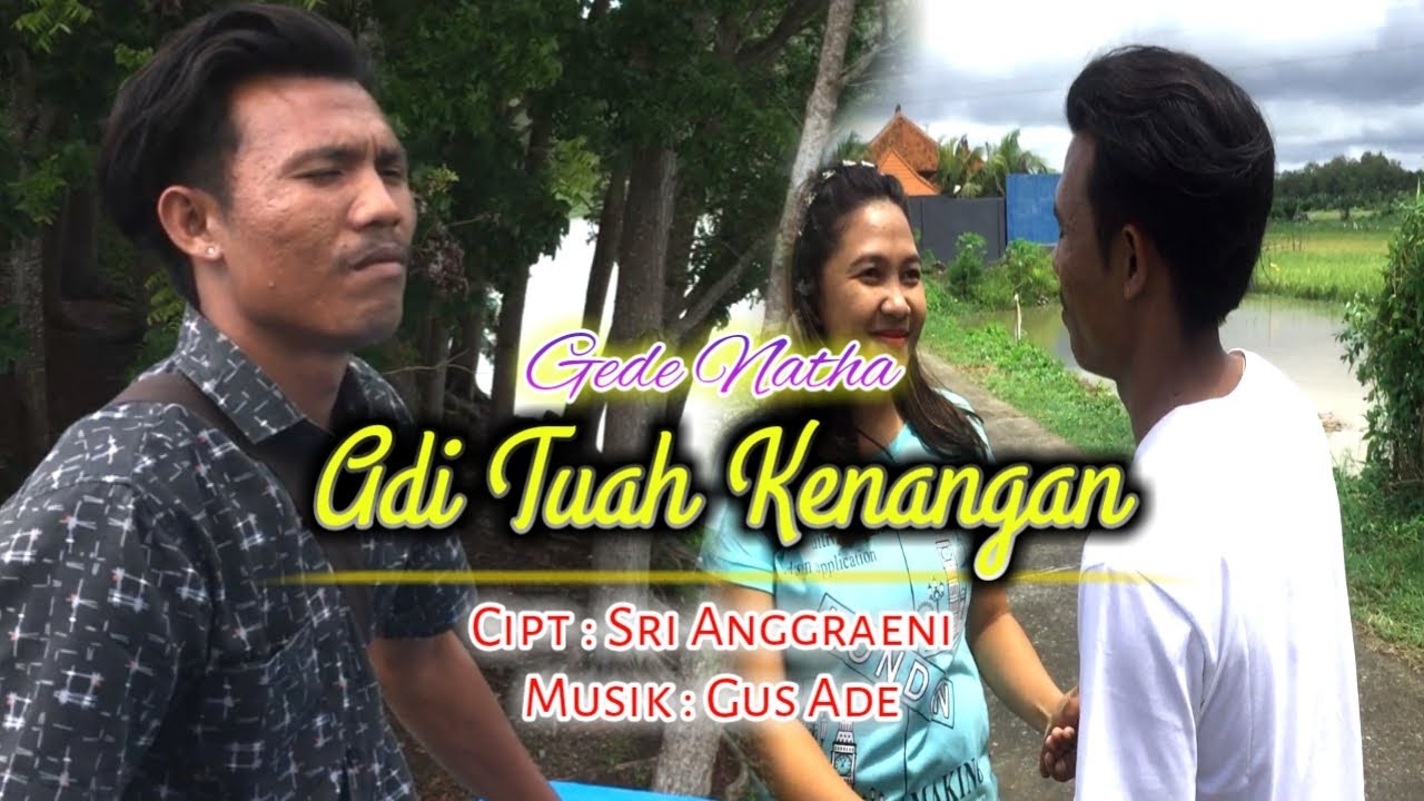 ADI TUAH KENANGAN - GEDE NATHA by MPJ PRO - YouTube