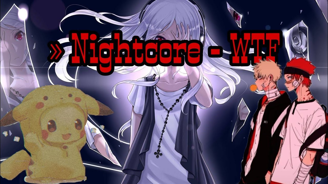 » Nightcore - WTF - YouTube