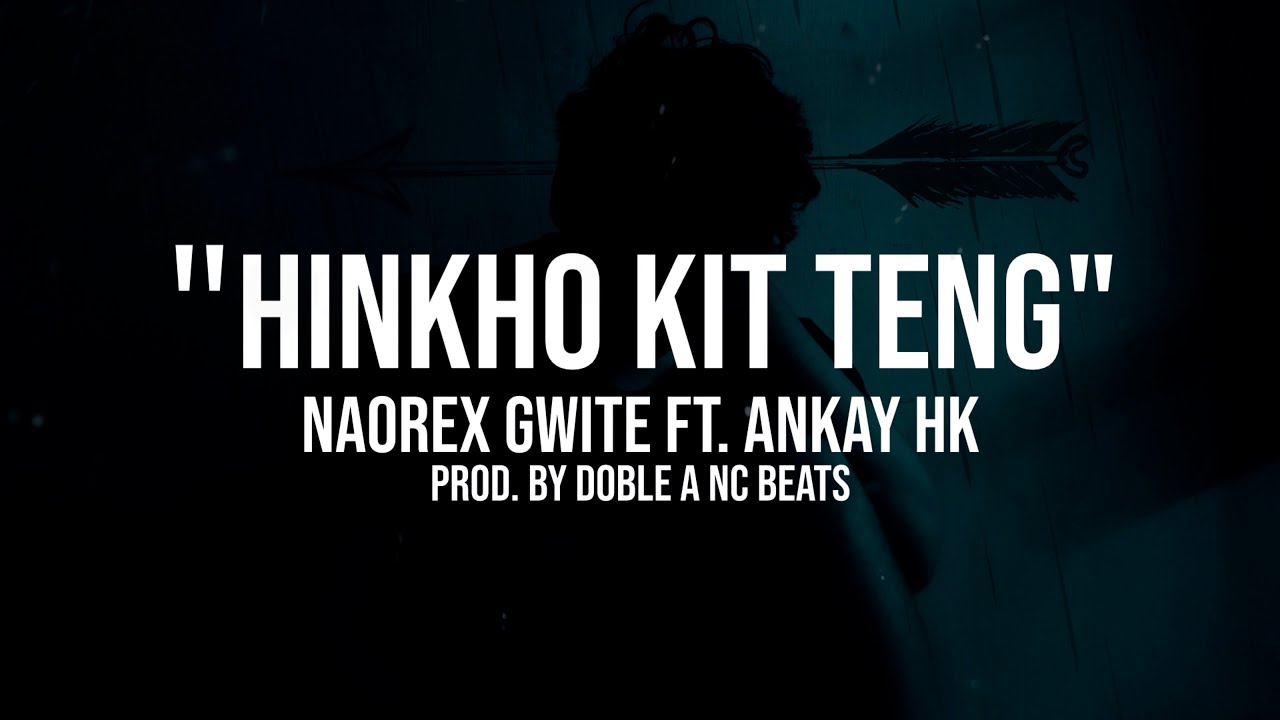 HINKHO KIT TENG || Naoreax ft Ankay || Thadou-Kuki song || (Official ...