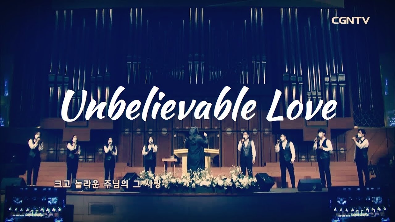 Unbelievable Love(`21.04.25)[orig. 한국컨티넨탈싱어즈] Chords - Chordify