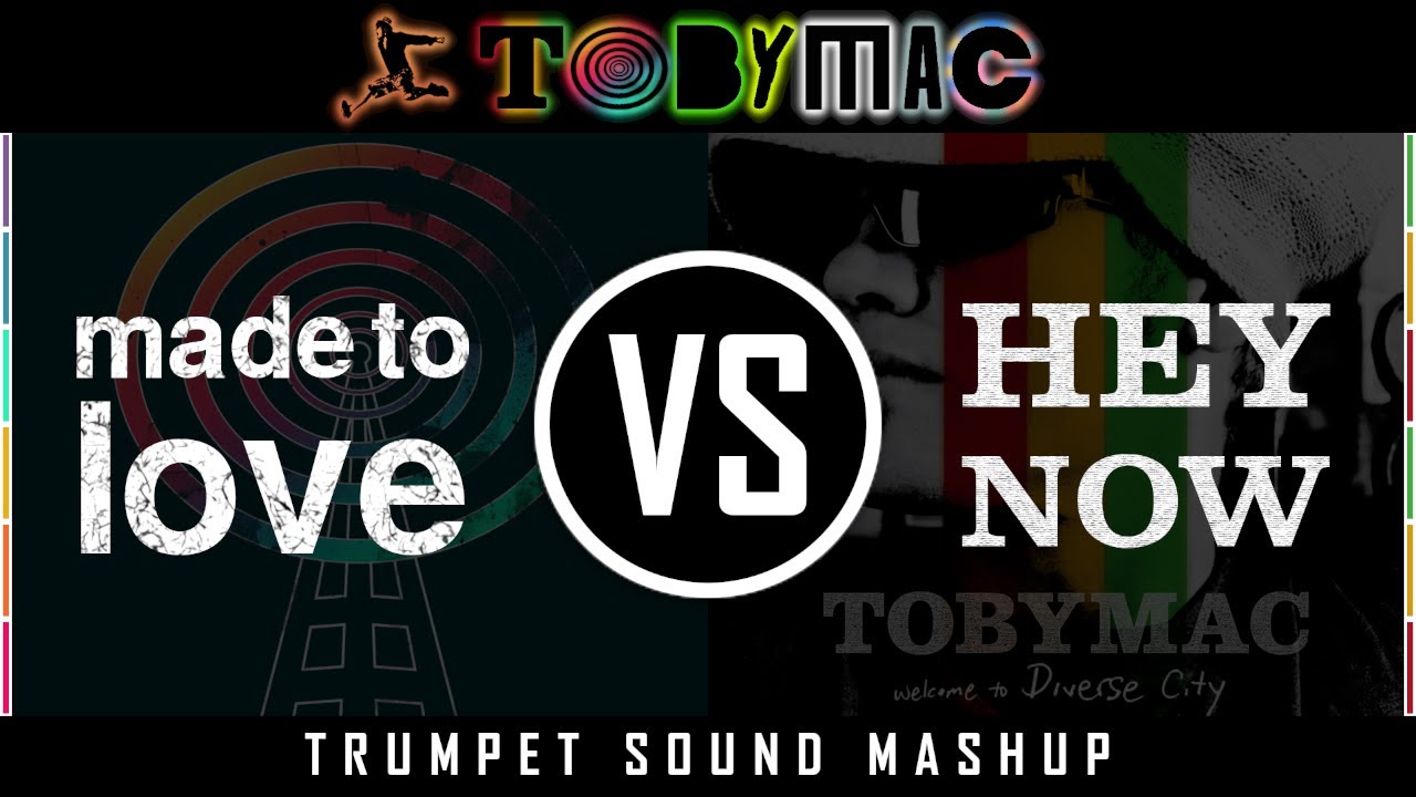 TobyMac - Made To Love vs. Hey Now (MashUp) | Lyric Video - YouTube