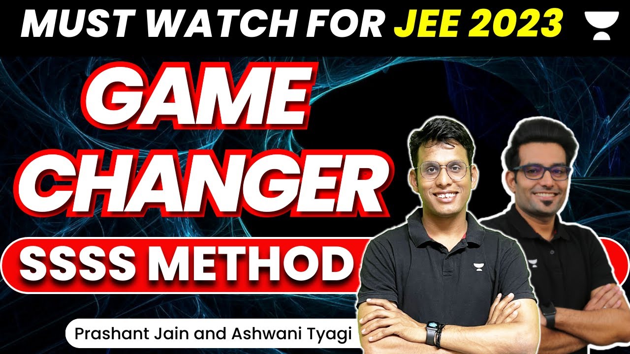 The SSSS Method: Game Changer for JEE 2023 Aspirants | MUST WATCH | Prashant Jain | Ashwani ...