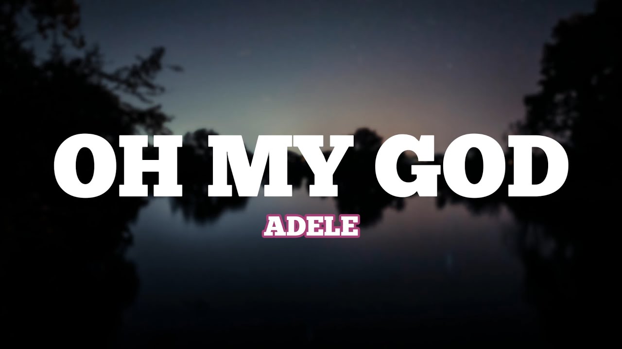 Adele - Oh My God (Lyrics) - YouTube