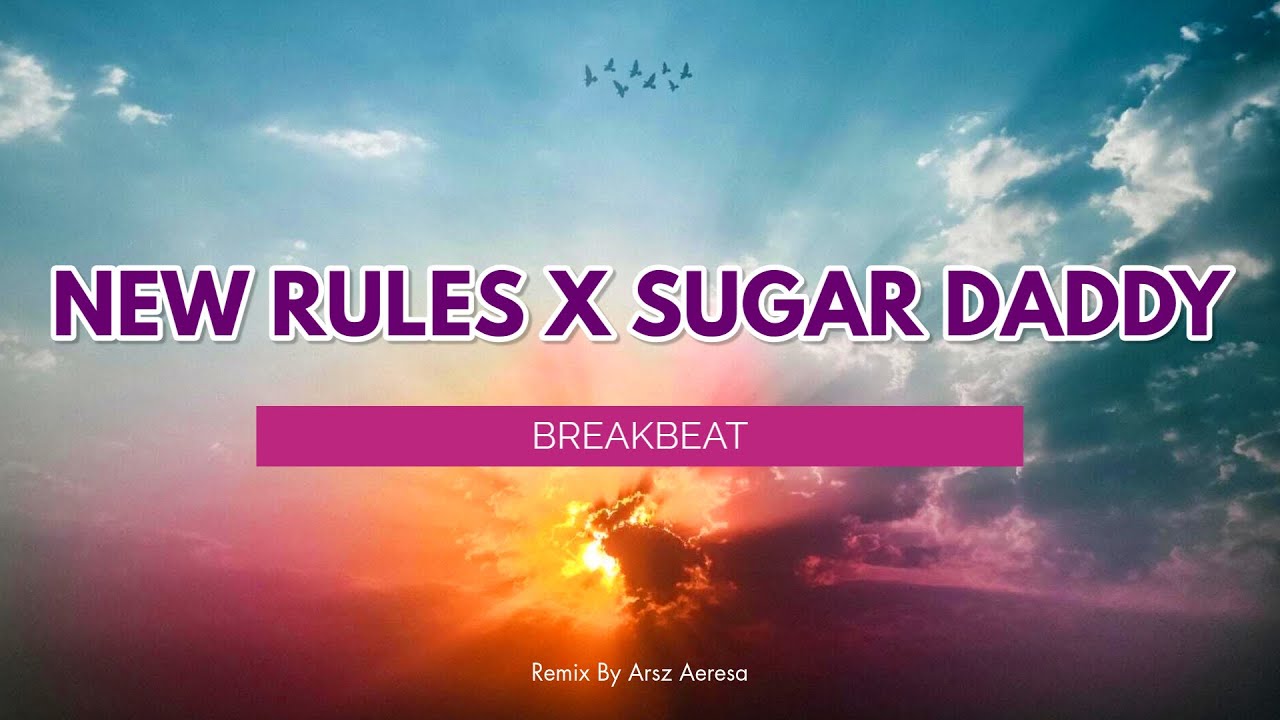 DJ NEW RULES X SUGAR DADDY | BREAKBEAT - YouTube