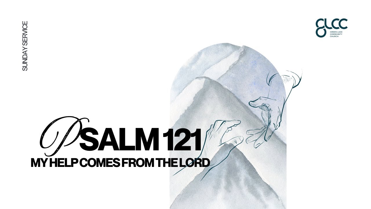 PSALM 121: MY HELP COMES FROM THE LORD - Ps. Jason Ong & Ps Judith ...