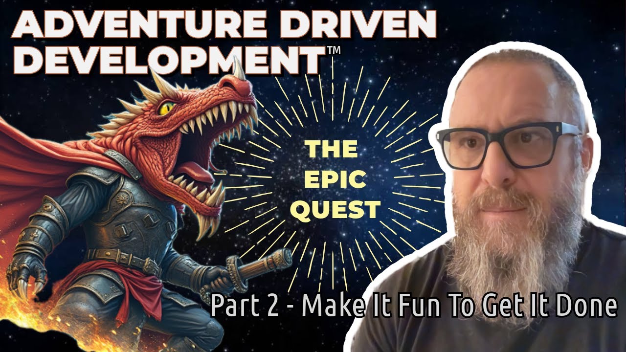 Adventure Driven Development™ - Part 2 - Make It Fun to Get It Done ...