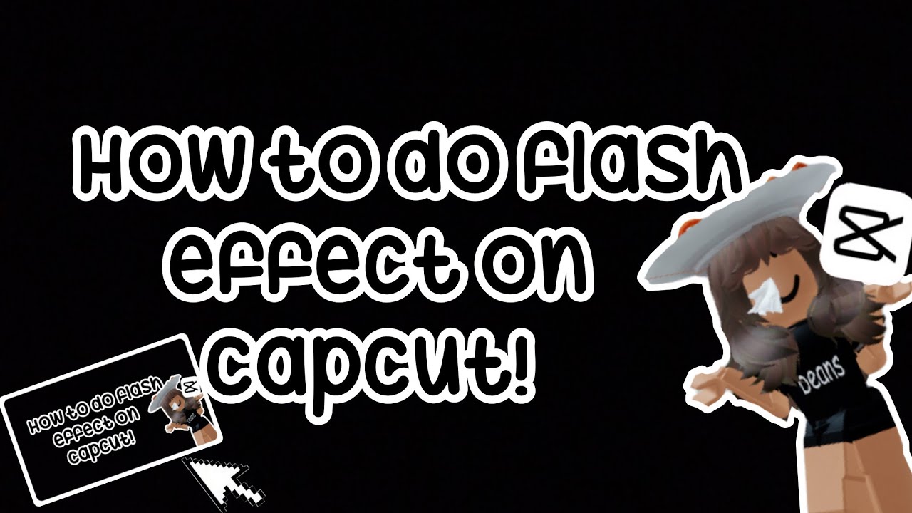 HOW TO DO FLASH EFFECT ON CAPCUT YouTube how-to-do-flash-effect-on-capcut-youtube