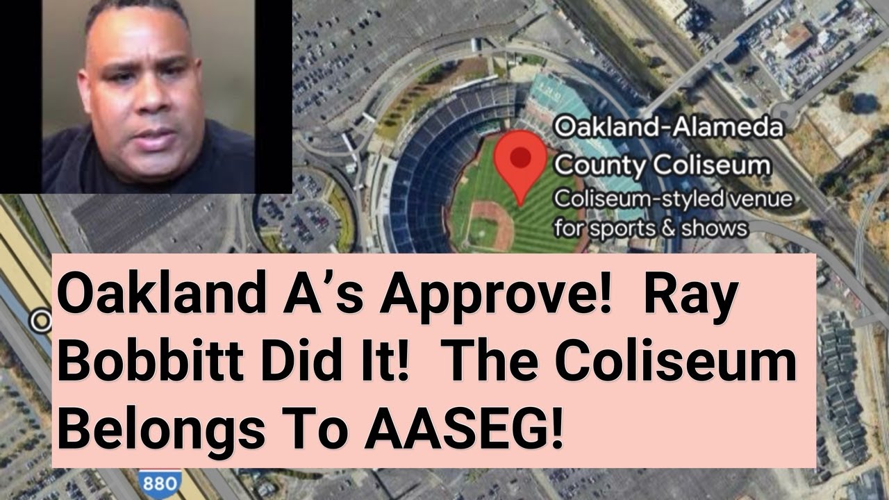 Oakland A's Sign Approval Of Coliseum Land Sale To AASEG: Ray Bobbitt ...