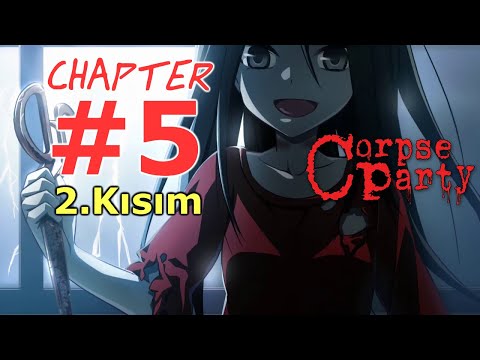 Corpse Party Chapter 5 2.Kısım - TÜRKÇE ANLATIM