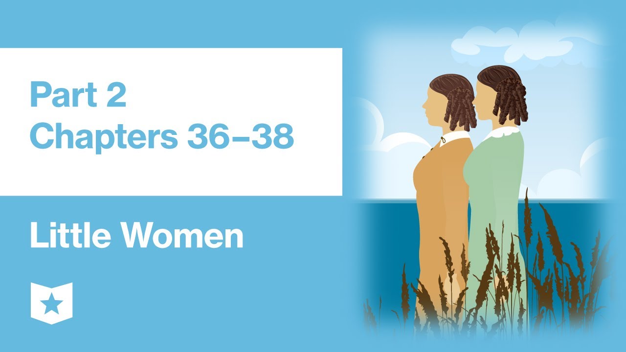 Little Women by Louisa May Alcott | Part 2, Chapters 36-38 - YouTube