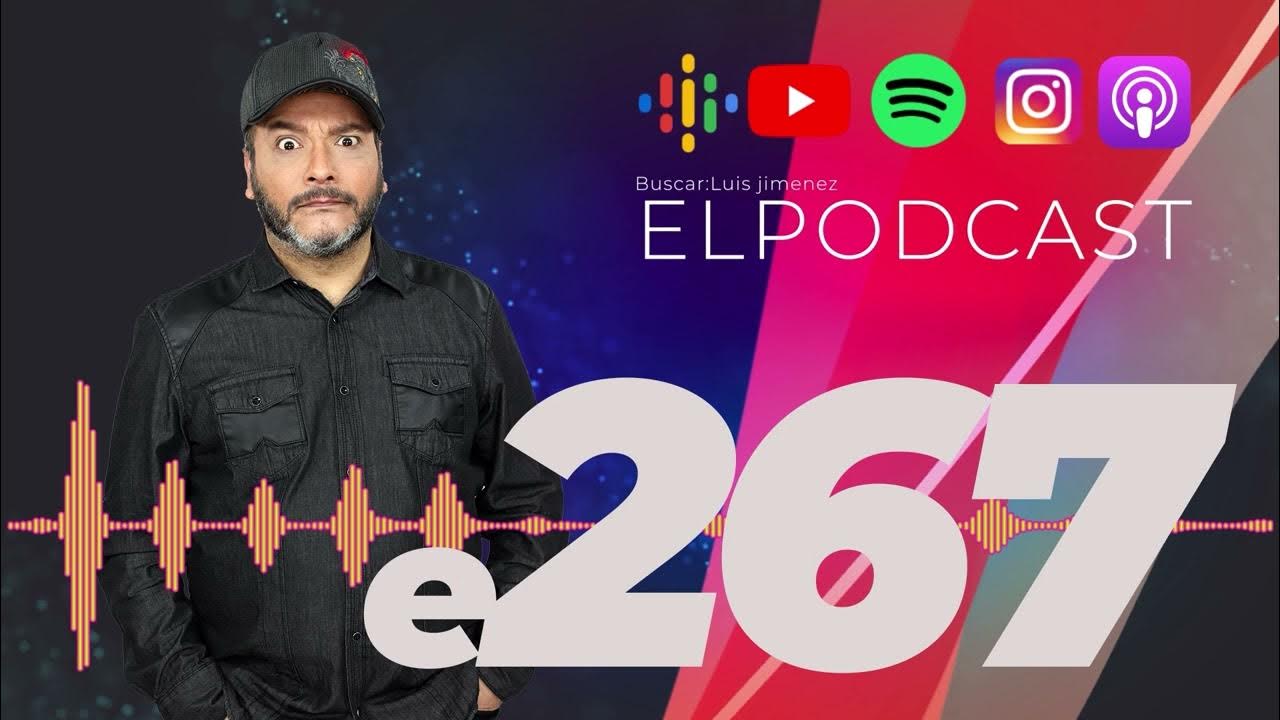 Luis Jimenez El Podcast E267 - YouTube