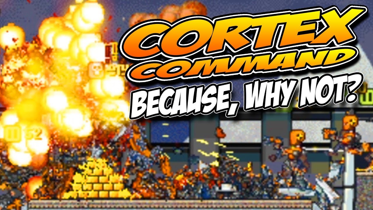 Cortex Command! Because, Why Not? - YouTube