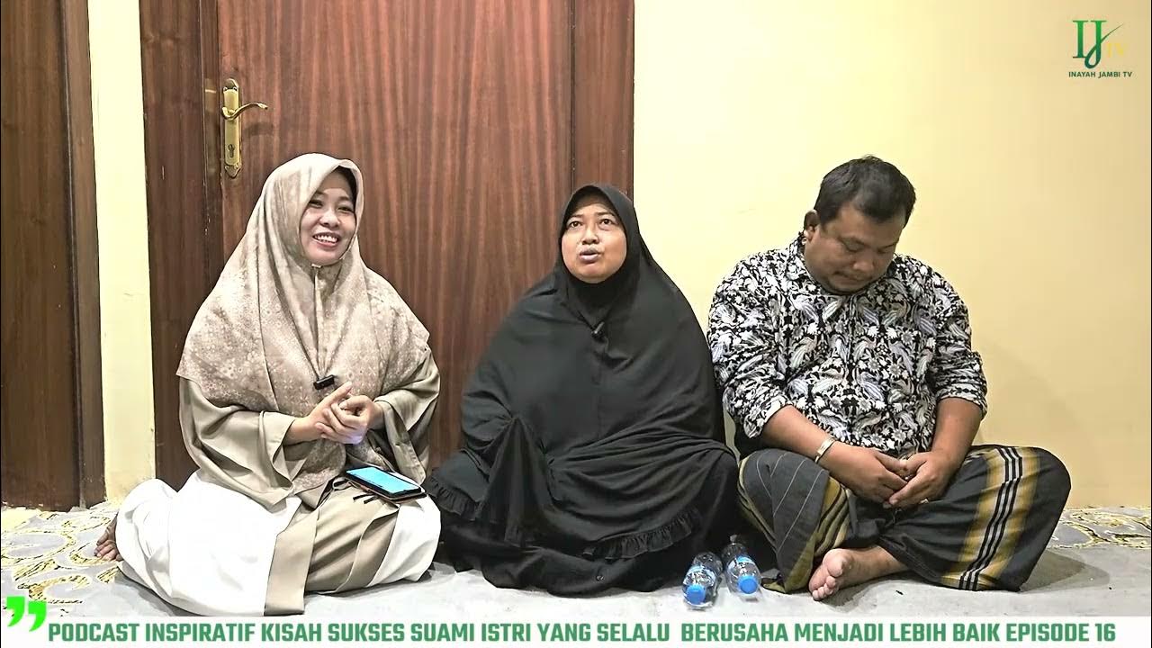 KISAH SUKSES SUMAI ISTRI YANG SELALU BERUSAHA MENJADI LEBIH BAIK BERSAMA UMI AL-INAYAH EPISODE ...