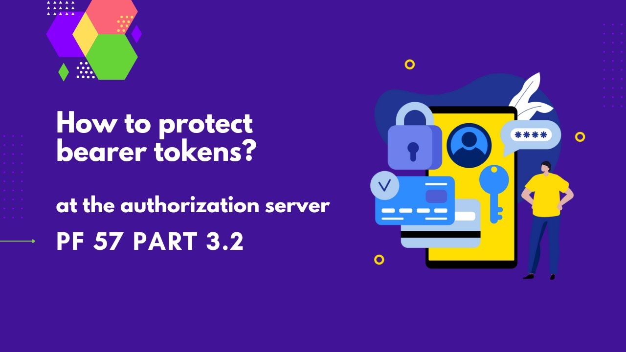 How to protect bearer tokens? At the authorization server | PF 57 part ...