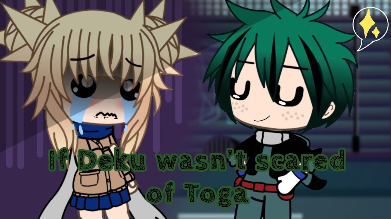 If Deku wasn't scared of Toga (the villain btw) | gacha club | MHA/BNHA ...