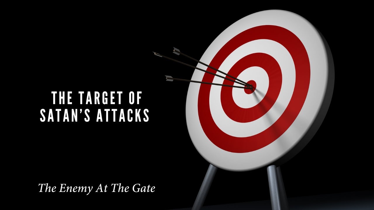 210. BTI - The Enemy at The Gate - The Target of Satan's Attacks ...
