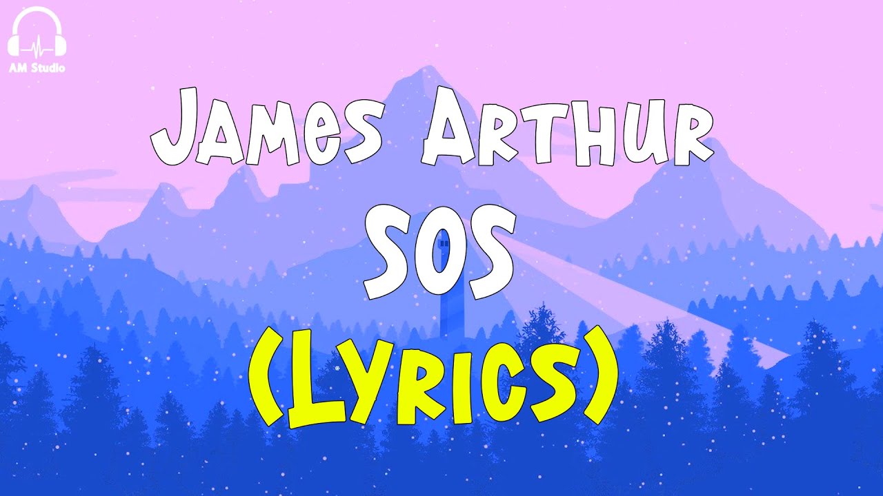 James Arthur - SOS (Lyrics) - YouTube