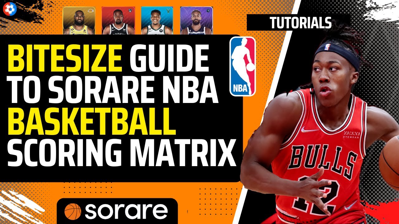 Bitesize GUIDE the Sorare NBA BASKETBALL scoring MATRIX on the global ...