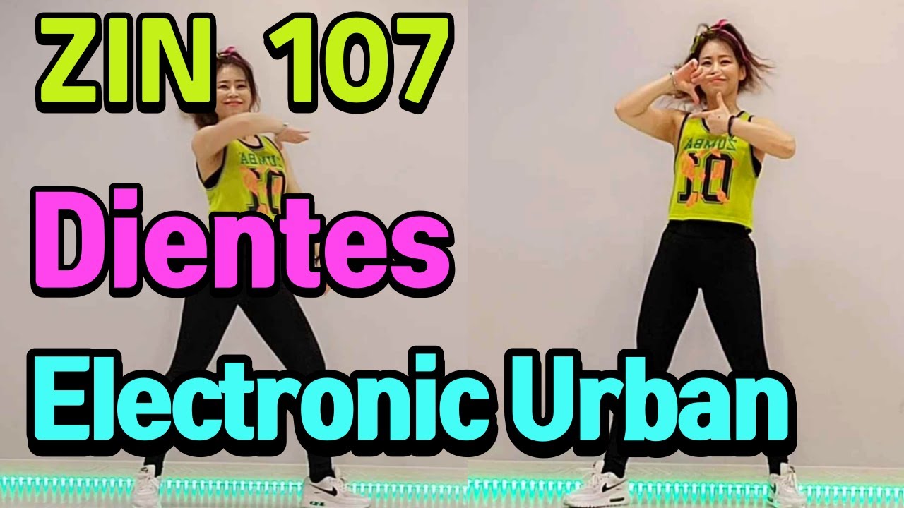 ZIN Volume 107 ㅣ Dientes - Electronic Urban | Zumba l Dance Workout #은희 ...