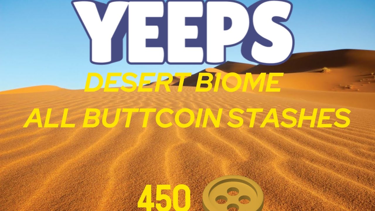 YEEPS DESERT BIOME ALL BUTTCOIN STASHES - YouTube