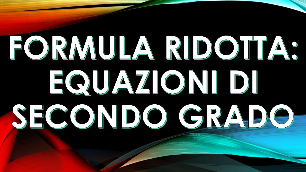 Equazioni di 2 grado: FORMULA RIDOTTA - YouTube