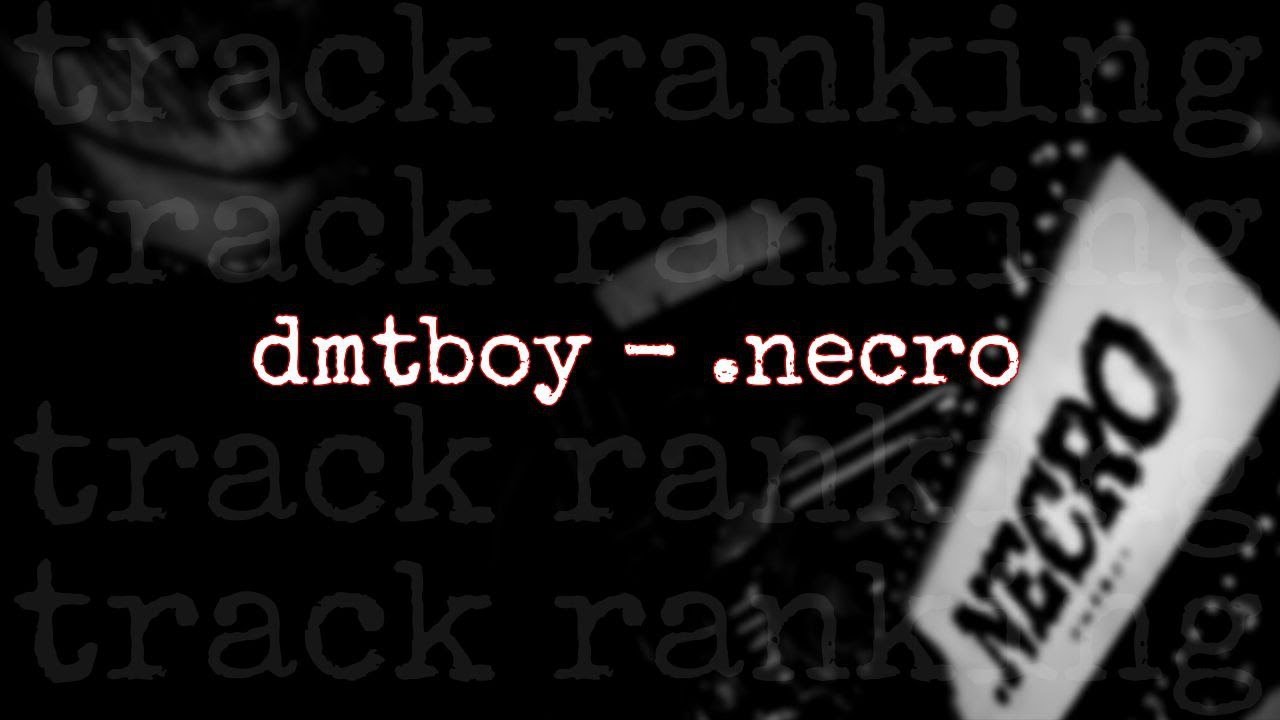Track Ranking by [GO] S2 #15: dmtboy - .necro - YouTube