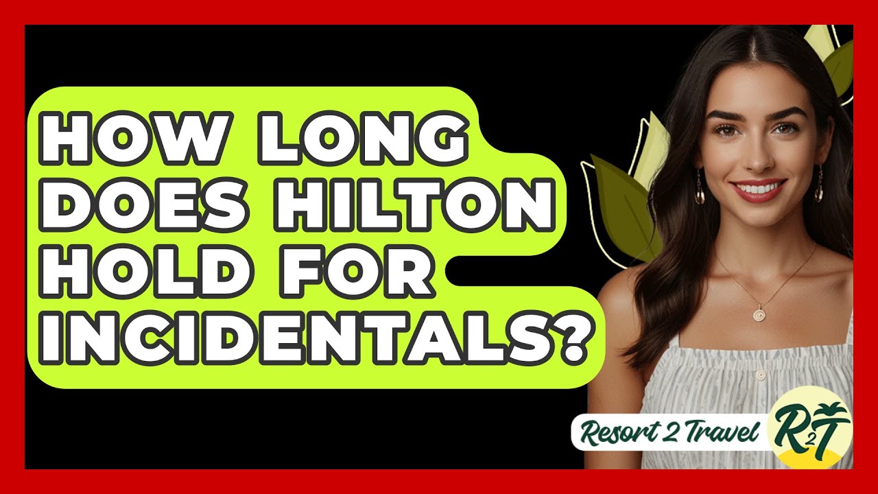 How Long Does Hilton Hold For Incidentals? - Resort 2 Travel - YouTube