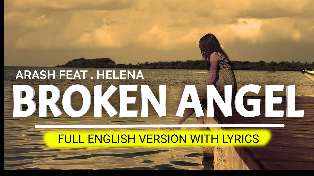 Arash - Broken Angel ( Feat.Helena) ( Full English version lyrics ...
